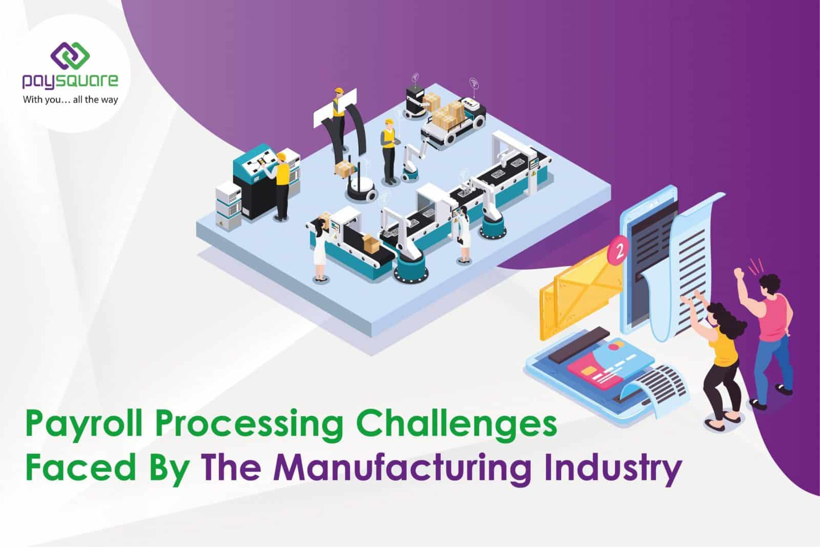 Payroll Processing Challenges Faced By Manufacturing Industry